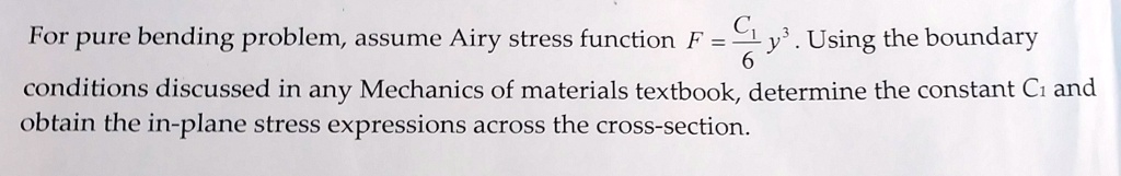 SOLVED: For pure bending problem, assume Airy stress function F.