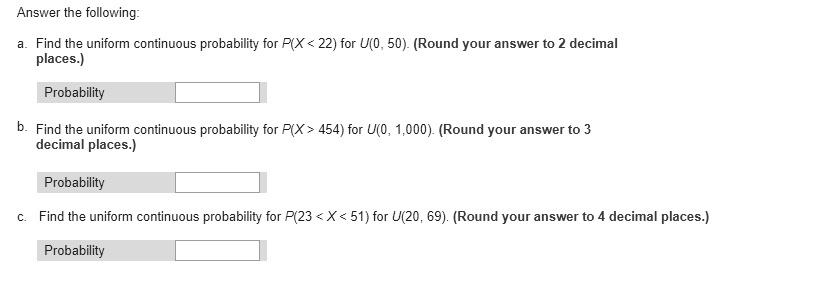 Answer the following: a. Find the uniform continuous probability for P(X 454) for U(0, 1,000 ...