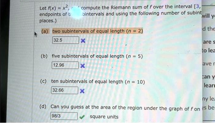 SOLVED: Let f(x) = x^2, and compute the Riemann sum of f over the interval [3, 5], choosing the ...