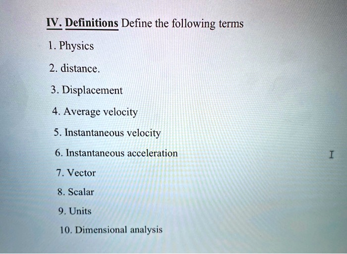 SOLVED: IV: Definitions - Define the following terms in Physics: 1 ...