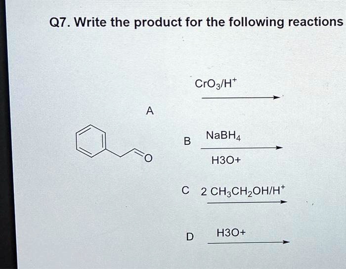 SOLVED: Q7. Write the product for the following reactions: CrO3/H2O ...