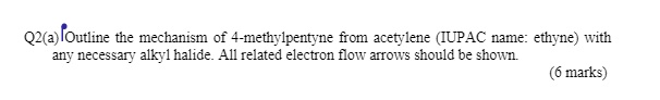 SOLVED:Q2(a)ioutline the mechanism of +-methylpentyne from acetylene ...