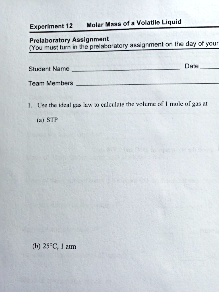 SOLVED: Experiment 12 Molar Mass of a Volatile Liquid Prelaboratory ... SOLVED: Experiment 12 Molar Mass of a Volatile Liquid Prelaboratory ...