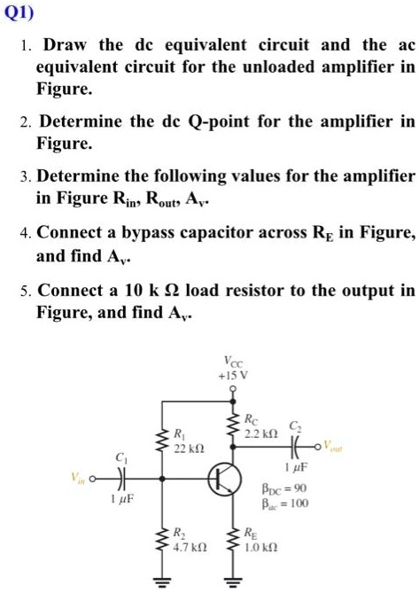 Q1) 1. Draw the dc equivalent circuit and the ac equivalent circuit for ...