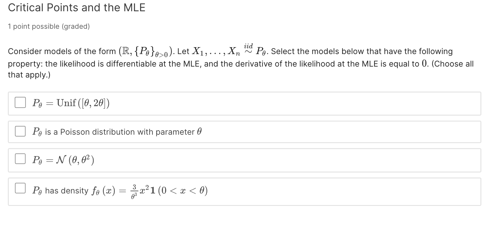 Critical Points and the MLE 1 point possible (graded) Consider models ...
