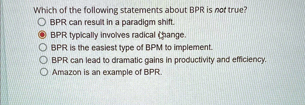 Solved Which Of The Following Statements About Bpr Is Not True Bpr