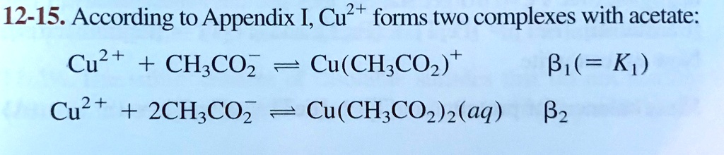 SOLVED: 12-15. According to Appendix I, Cu2+ forms two complexes with ...