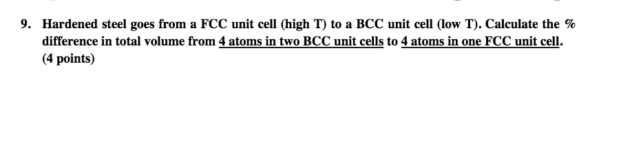 SOLVED: Hardened steel goes from a FCC unit cell (high T) to a BCC unit cell (low T). Calculate ...