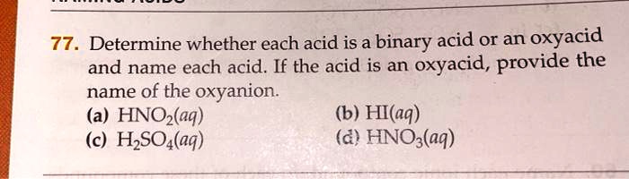 SOLVED: Determine whether each acid is a binary acid or an oxyacid and name each acid. If the ...
