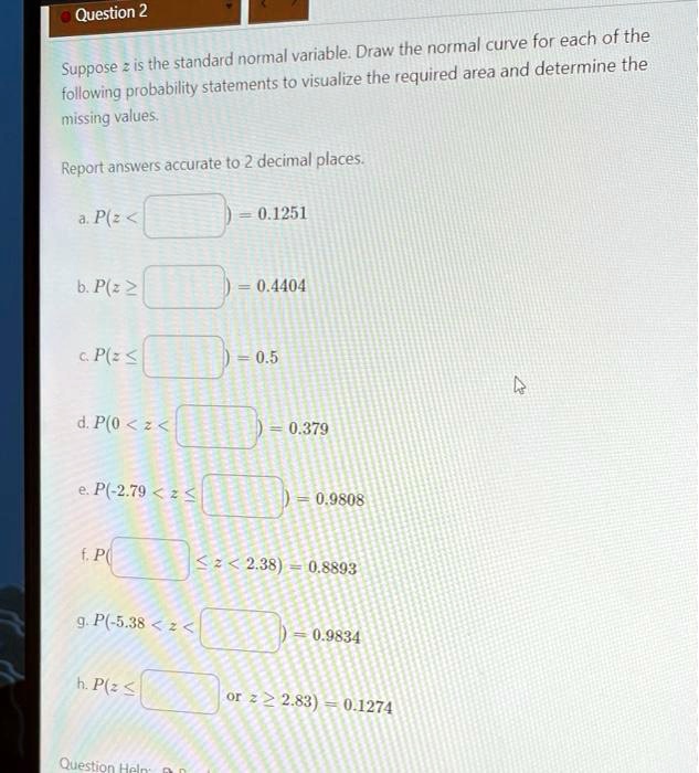 Question 2 the normal curve for each of the is the standard normal ...