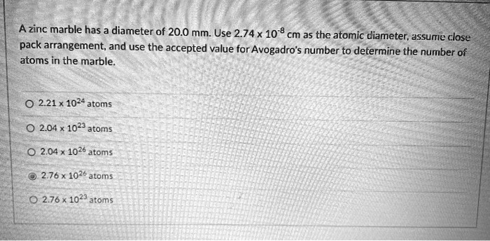 a zinc marble has diameter of 200 mm use 274 x 10 8 cm 35 the atomic ...