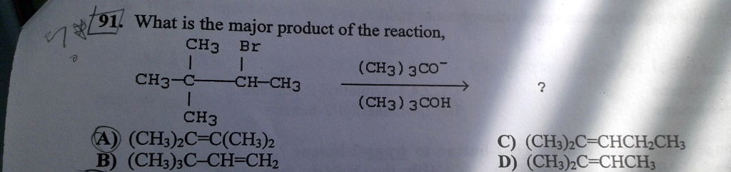 t91 what is the major product of the reaction ch3 br ch3 3c0 ch3 ch ch3 ...
