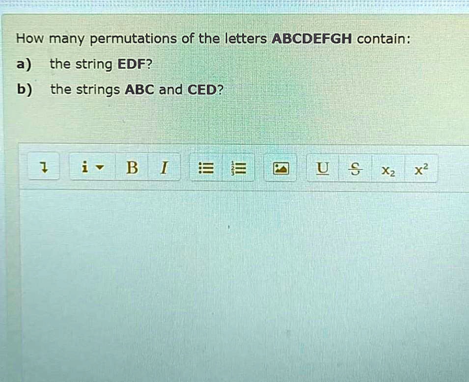 How many permutations of the letters ABCDEFGH contain: a) the string EDF? b) the strings ABC and ...
