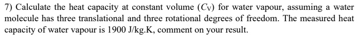 SOLVED: 7) Calculate the heat capacity at constant volume (Cv for water ...