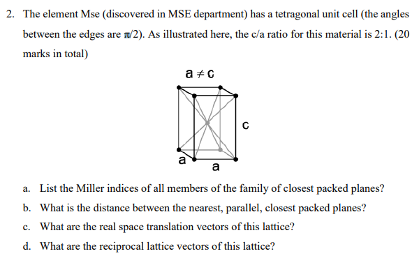 2. The element Mse (discovered in MSE department) has a tetragonal unit cell (the angles between ...