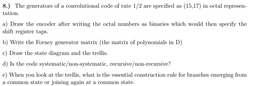 SOLVED: 8.) The generators of a convolutional code of rate 1/2 are ...