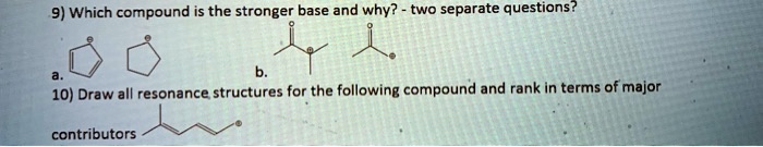 SOLVED:9) Which compound is the stronger base and why? two separate ...