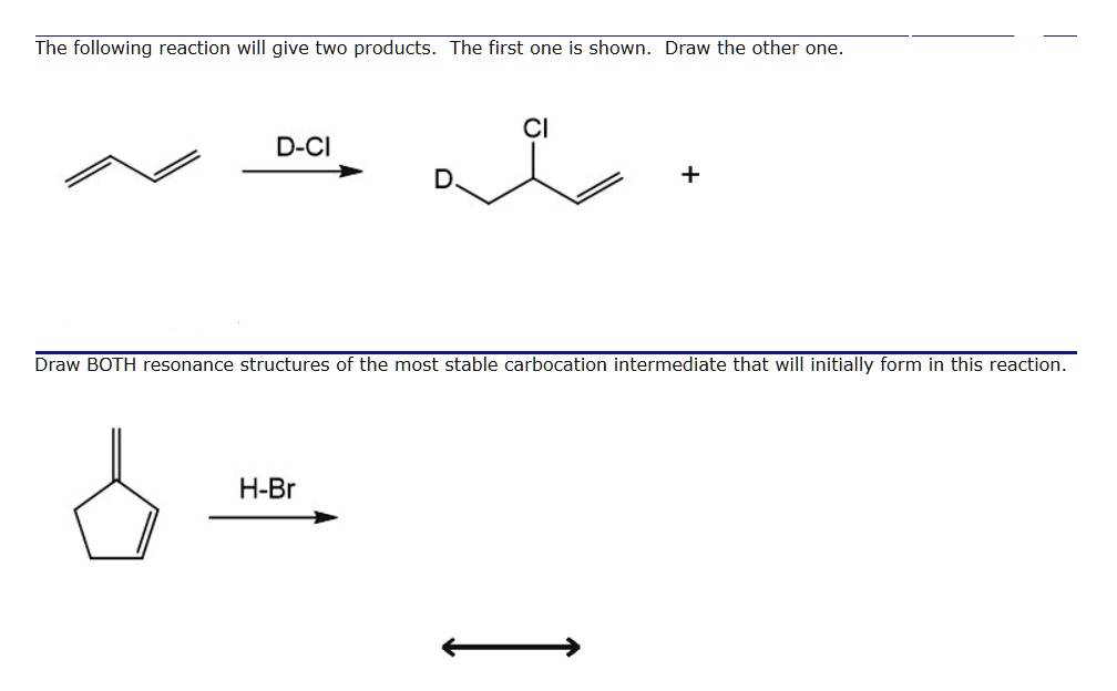 SOLVED: The following reaction will give two products The first one is ...