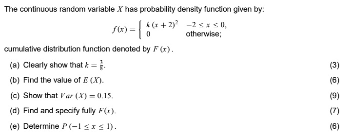 SOLVED: The continuous random variable X has probability density function given by: k(x+2)22 x 0 ...