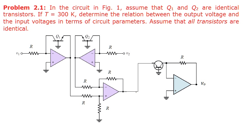SOLVED: Texts: Problem 2.1: In the circuit in Fig. 1, assume that Q1 and Q2 are identical ...