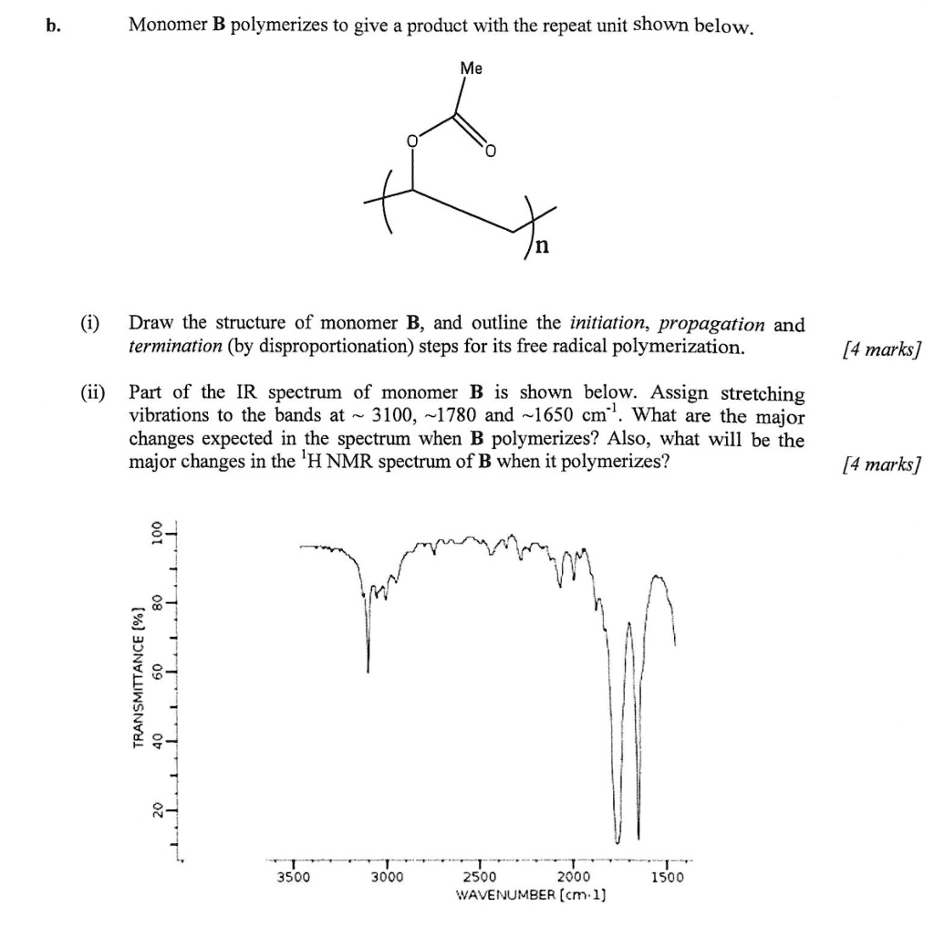 SOLVED: Monomer B polymerizes to give a product with the repeat unit shown below. Me Draw the ...