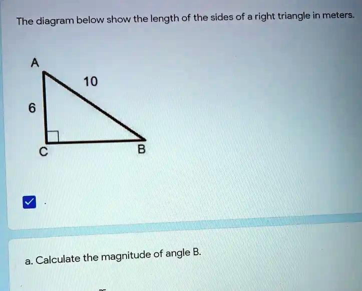 SOLVED: The diagram below show the length of the sides of a right ...