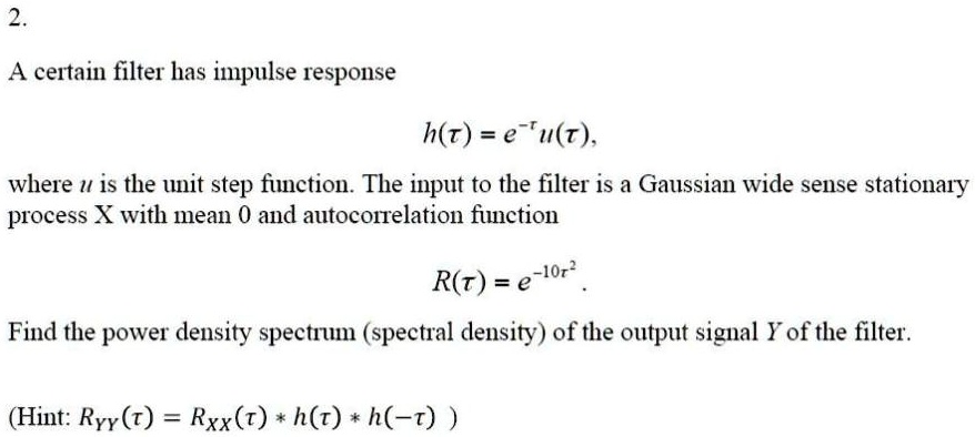 SOLVED: A certain filter has impulse response h(t) = e^u(t), where u is the unit step function ...
