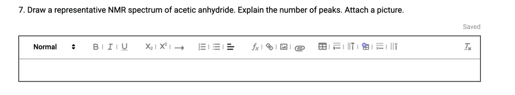draw a representative nmr spectrum of acetic anhydride explain the number of peaks attach a ...