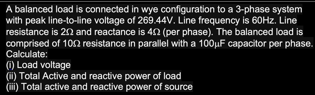 SOLVED: A balanced load is connected in a wye configuration to a 3 ...