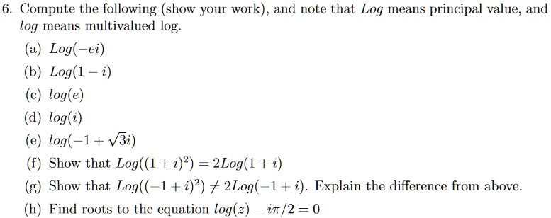 SOLVED: Compute the following (show your work), and note that Log means ...