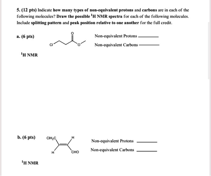 SOLVED: 5.(12 pts) Indicate how many types of non-equivalent protons and carbons are in cach of ...