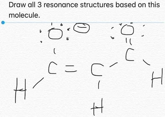 SOLVED: Draw all 3 resonance structures based on this molecule. C C = C