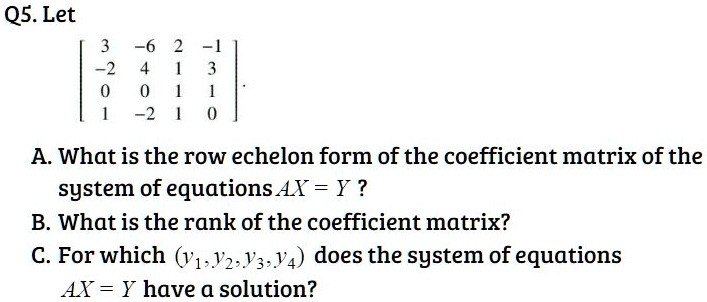 SOLVED: Q5. Let -6 -2 A. What is the row echelon form of the ...