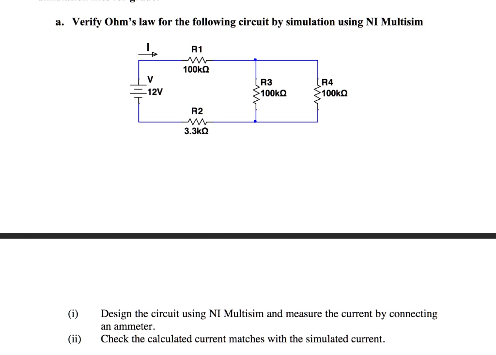 a. Verify Ohm's law for the following circuit by simulation using NI Multisim V -12V R1 W 100k ...