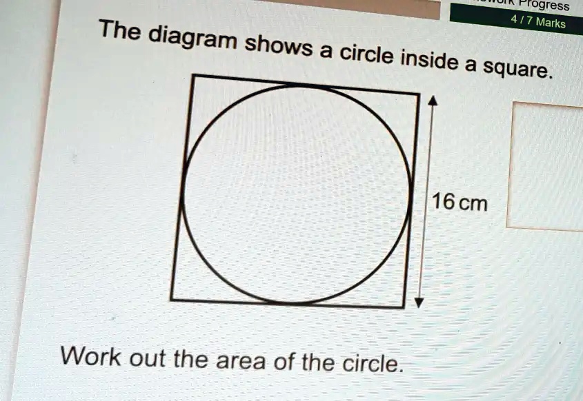 SOLVED: The diagram shows a circle inside a square. 16 cm Work out the area of the circle.