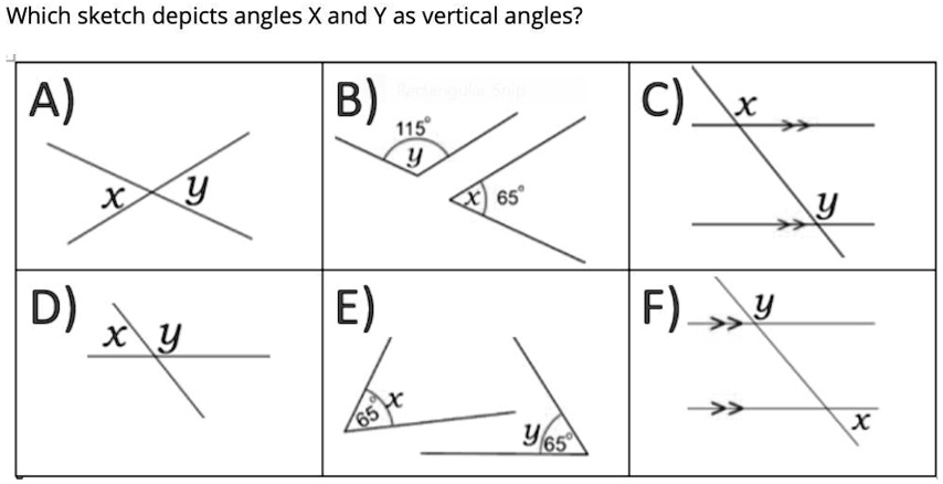 Which sketch depicts angles X and Y as vertical angles? A) x y B) 115^∘ ...