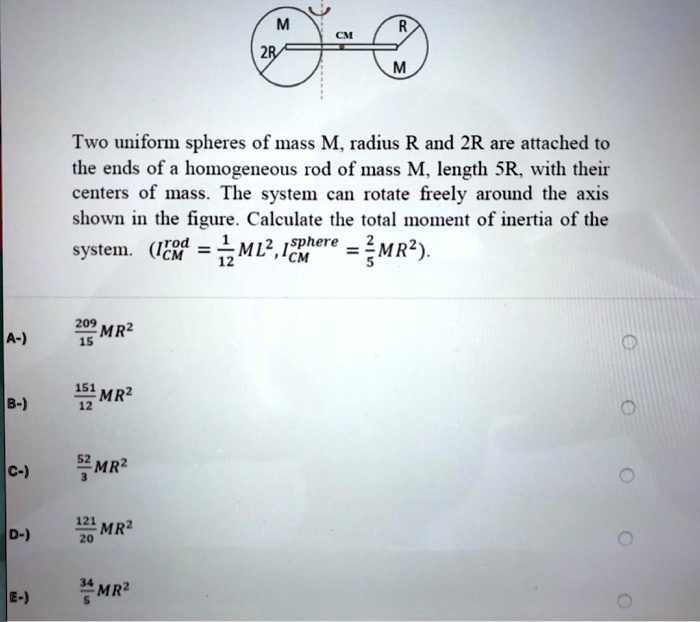 SOLVED: Two unifor spheres of mass M, radius R and 2R are attached to the ends of a homogeneous ...