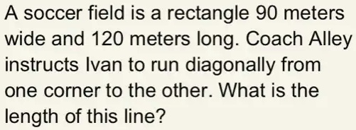 SOLVED: A soccer field is a rectangle 90 meters wide and 120 meters ...