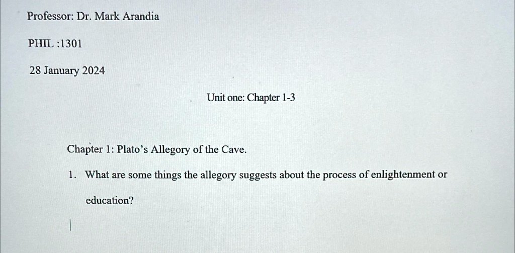 SOLVED: Professor: Dr. Mark Arandia PHIL 1301 28 January 2024 Unit One: Chapters 1-3 Chapter 1 ...