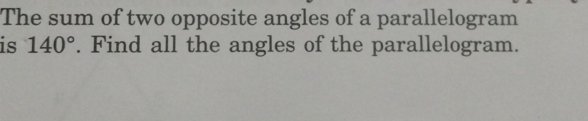 SOLVED: The sum of two opposite angles of a parallelogram is 140^∘ ... SOLVED: The sum of two opposite angles of a parallelogram is 140^∘ ...