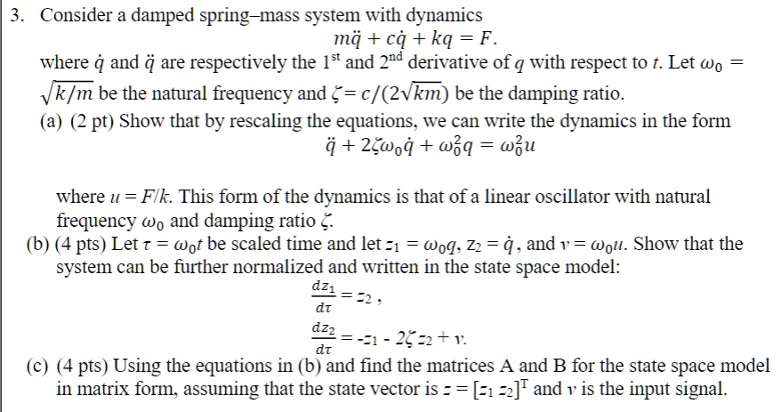 3. Consider a damped spring-mass system with dynamics mq̈ + cq̇ + kq ...