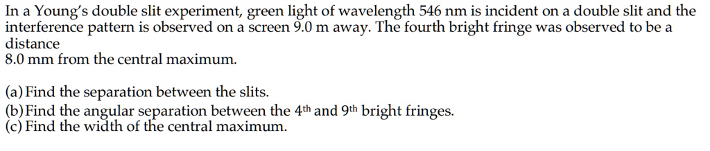 SOLVED: In a Young's double slit experiment; green light of wavelength 546 nm is incident on a ...