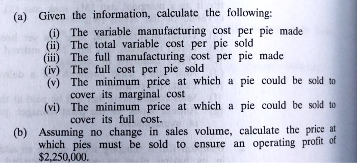 SOLVED: Given the information, calculate the following: (i) The variable manufacturing cost per ...