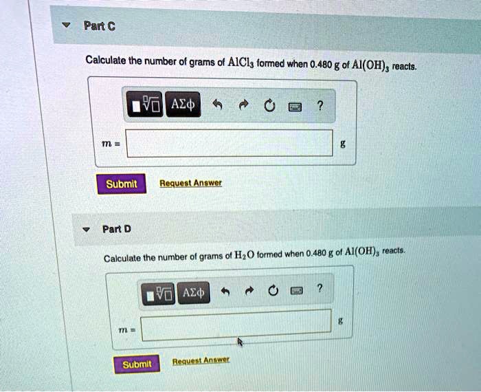 SOLVED: Pant â‚¬ Calculate the number of grams of AlCl3 formed when 0.480 g of Al(OH)3 reacts ...