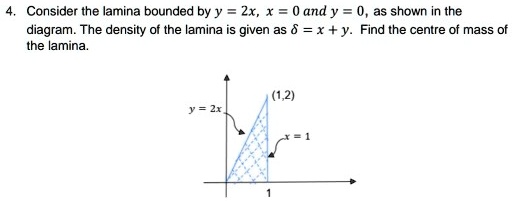 SOLVED: Consider the lamina bounded by y = x, x = 0, and y = 0, as ...