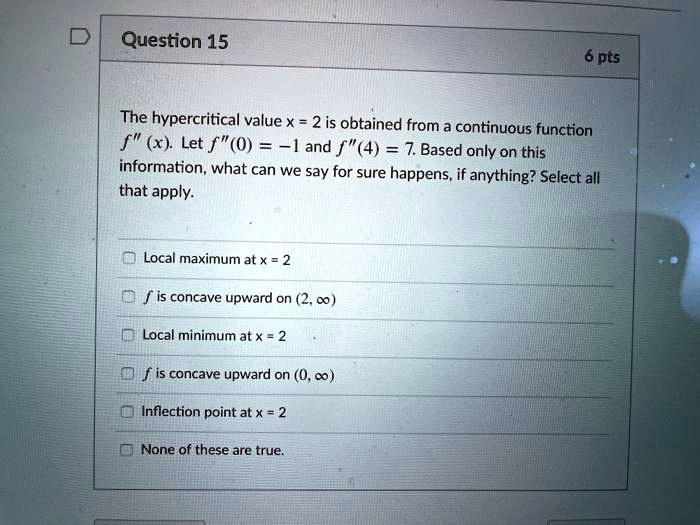 Question 15 6 pts The hypercritical value X = 2 is obtained from a ...