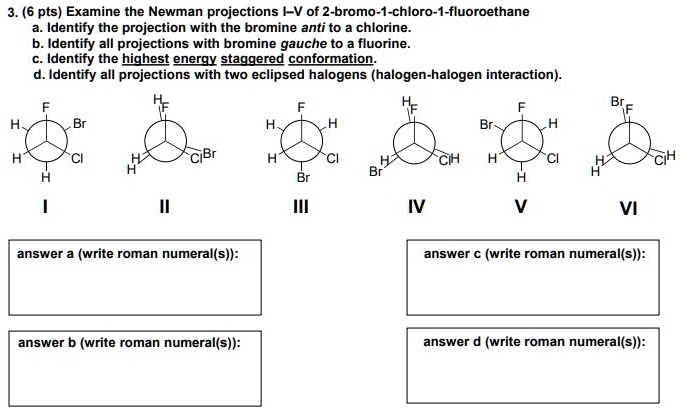 SOLVED: 3. (6 pts) Examine the Newman projections F-V of 2-bromo ...
