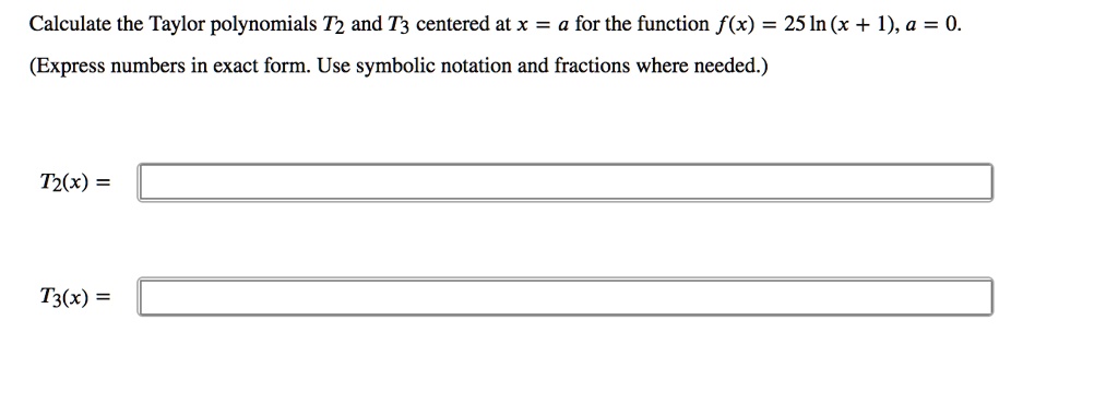 SOLVED: Calculate the Taylor polynomials T2 and T3 centered at x = 0 for the function f(x ...