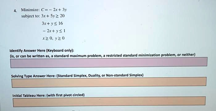 SOLVED: Minimize: € ==4+ 3 subject to: 3x + Sv2 20 3r+)