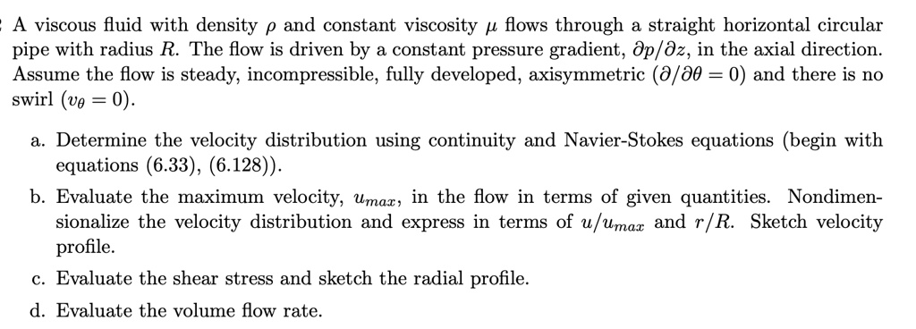 SOLVED: A viscous fluid with density and constant viscosity p flows through a straight ...
